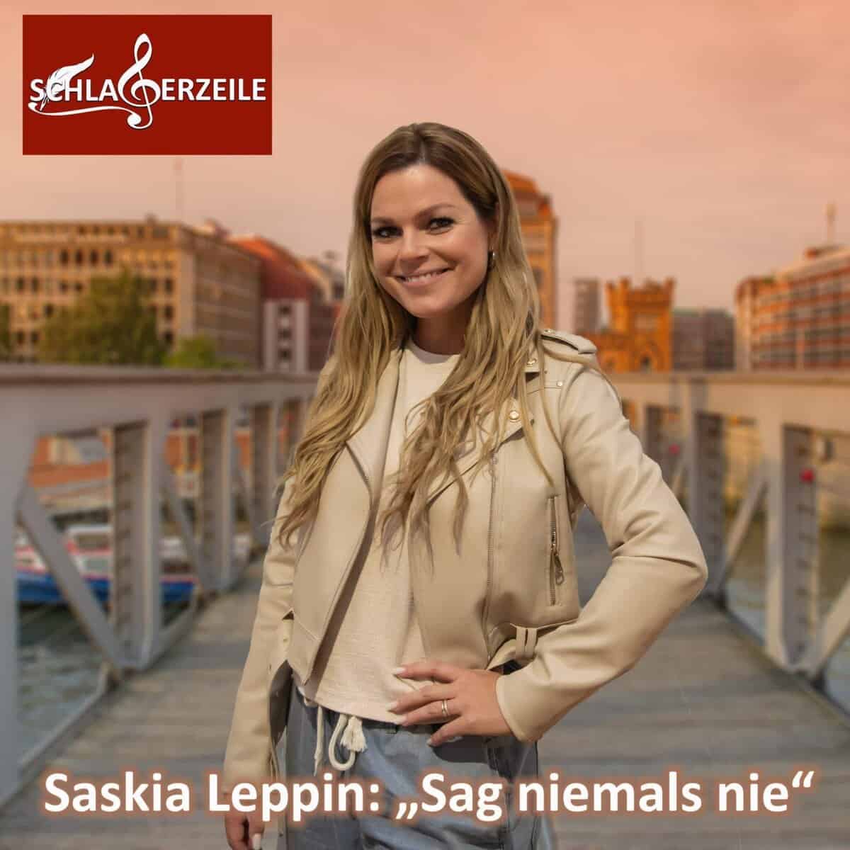 Saskia Leppin: "Sag niemals nie" | Schlagerzeile.de